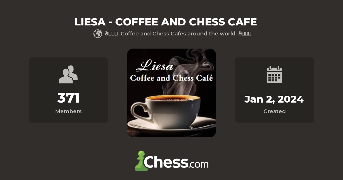 LIESA - COFFEE AND CHESS CAFE - Chess Club - Chess.com