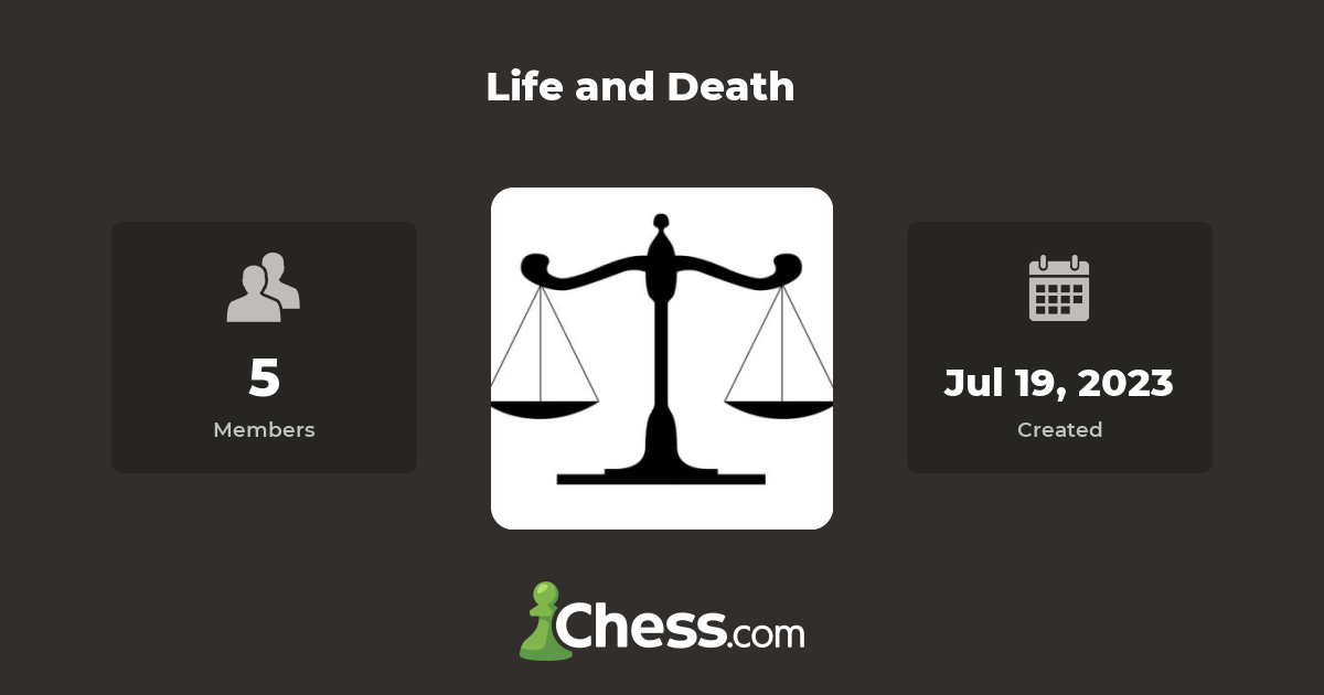 Life and Death - Chess Club - Chess.com