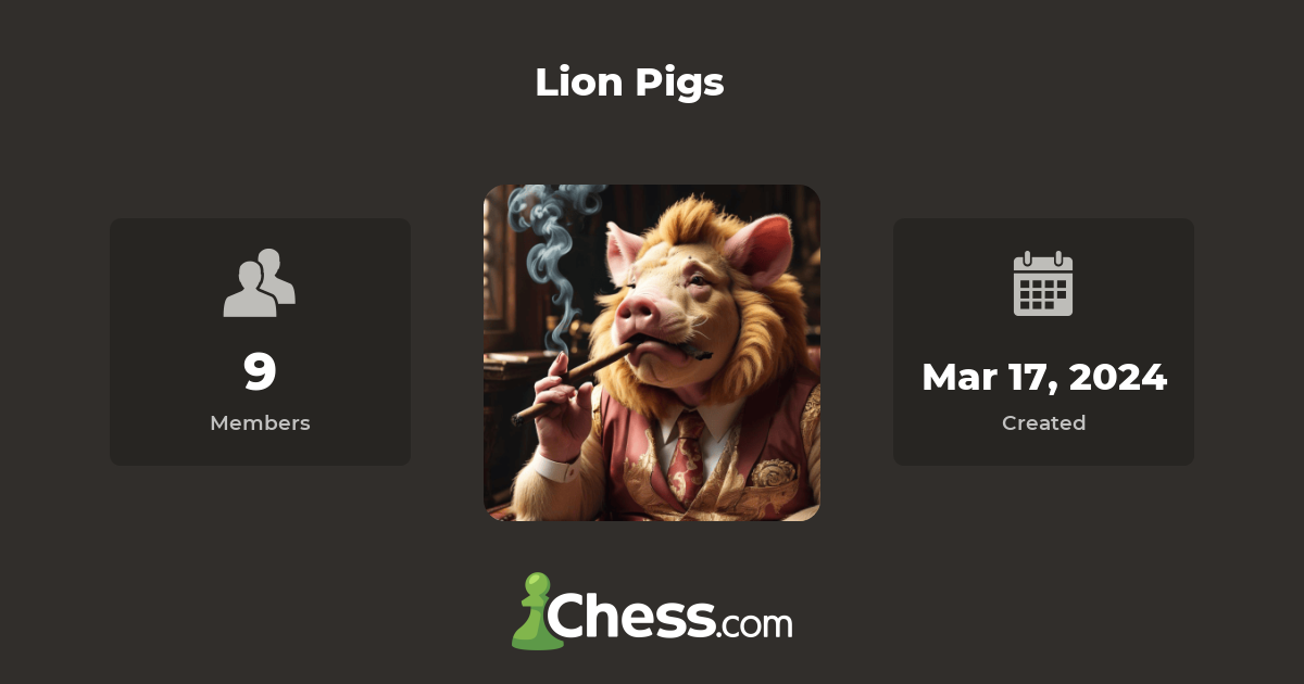 Lion Pigs - Chess Club - Chess.com