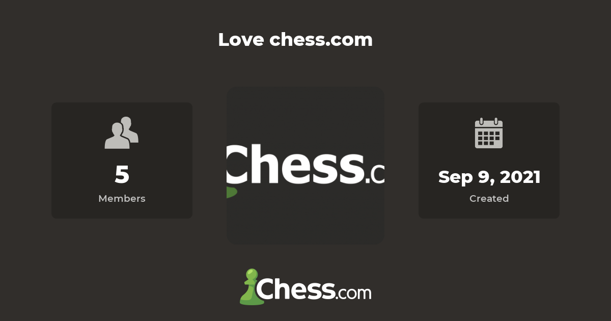 Love chess.com - Chess Club - Chess.com