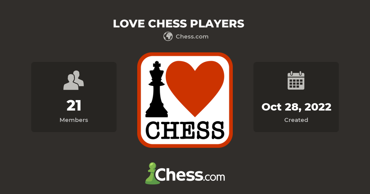 LOVE CHESS PLAYERS - Chess Club - Chess.com