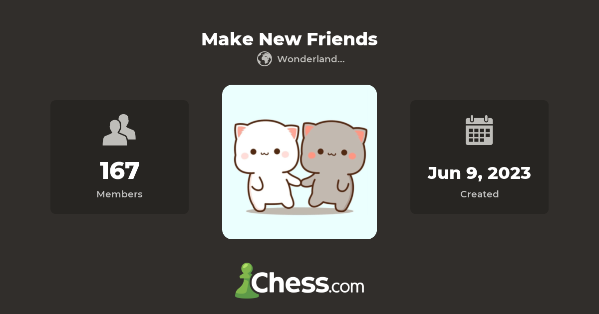 Make New Friends - Chess Club - Chess.com