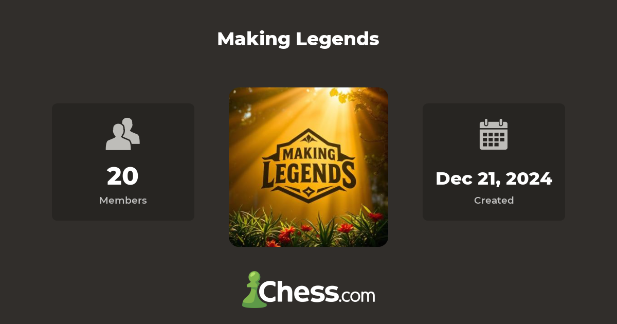 Making Legends - Chess Club - Chess.com