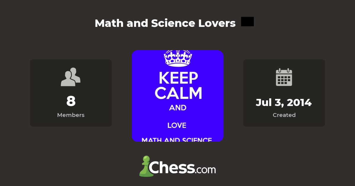 Math and Science Lovers - Chess Club - Chess.com