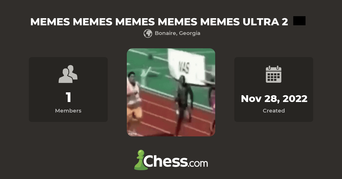 MEMES MEMES MEMES MEMES MEMES ULTRA 2 - Chess Club - Chess.com