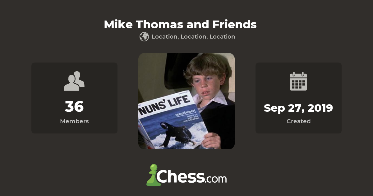Mike Thomas and Friends - Chess Club - Chess.com
