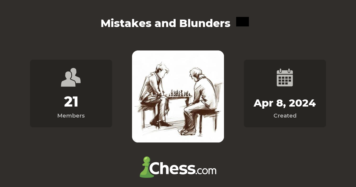 Mistakes and Blunders - Chess Club - Chess.com