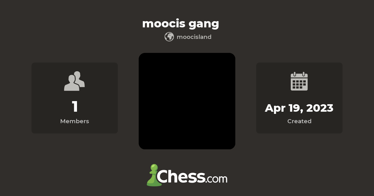 moocis gang - Chess Club - Chess.com