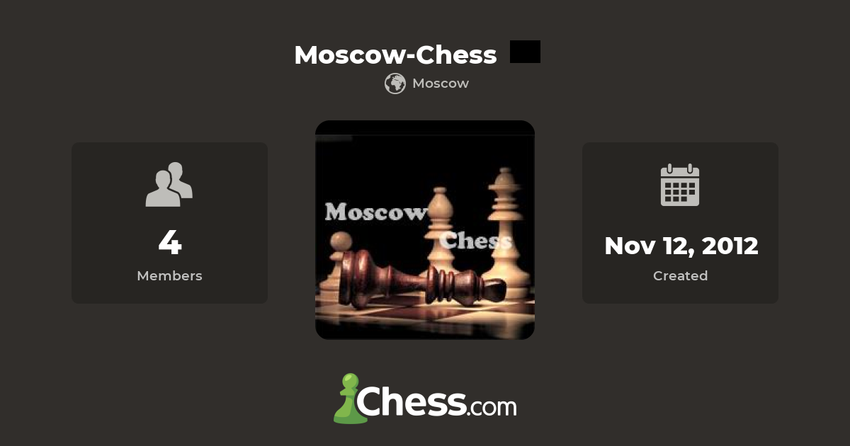 Moscow-Chess - Chess Club - Chess.com