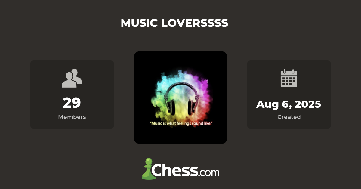 MUSIC LOVERSSSS - Chess Club - Chess.com
