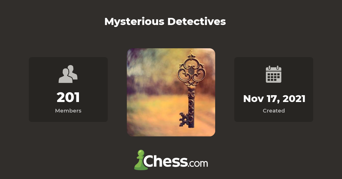 Mysterious Detectives - Chess Club - Chess.com