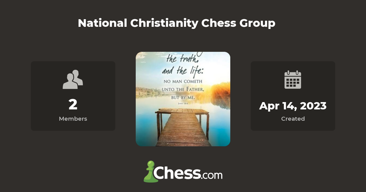 National Christianity Chess Group - Chess Club - Chess.com