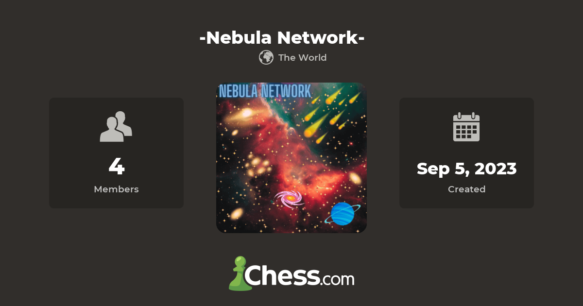 -Nebula Network- - Chess Club - Chess.com