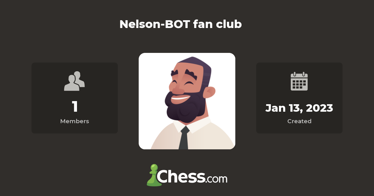 Nelson-BOT fan club - Chess Club - Chess.com