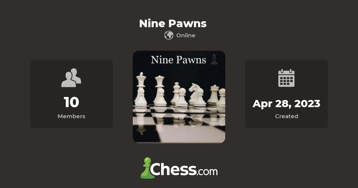 Nine Pawns - Chess Club - Chess.com