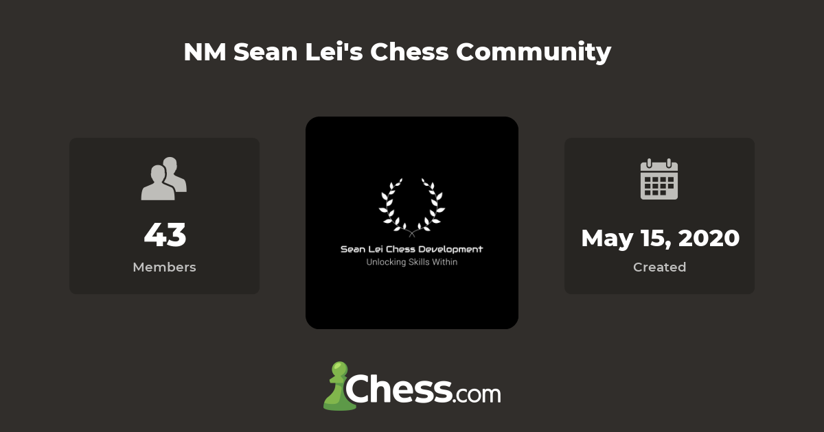 NM Sean Lei's Chess Community - Chess Club - Chess.com