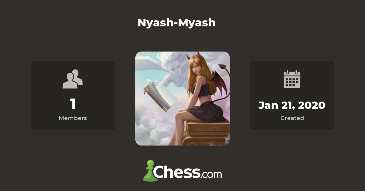 Nyash-Myash - Chess Club - Chess.com