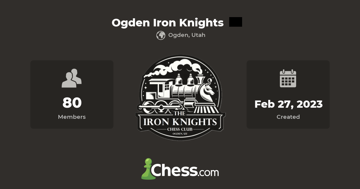 Ogden Iron Knights - Chess Club - Chess.com