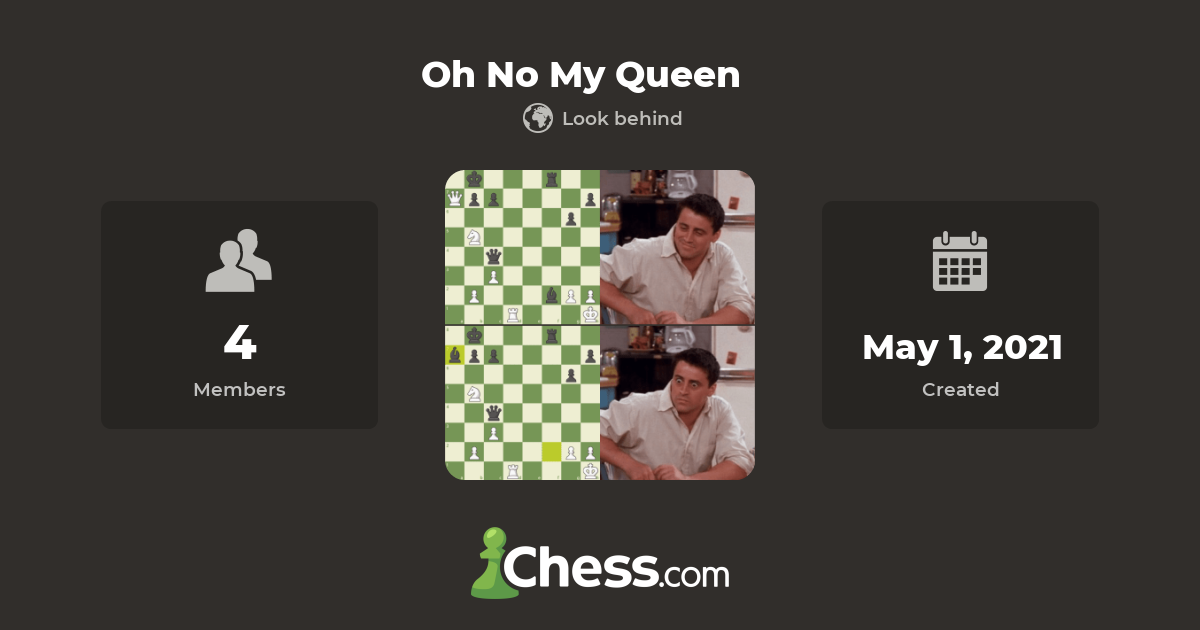 Oh No My Queen - Chess Club - Chess.com