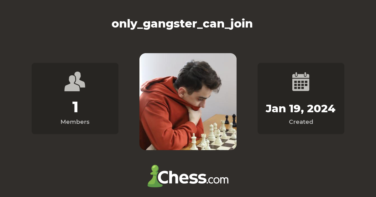 only_gangster_can_join - Chess Club - Chess.com
