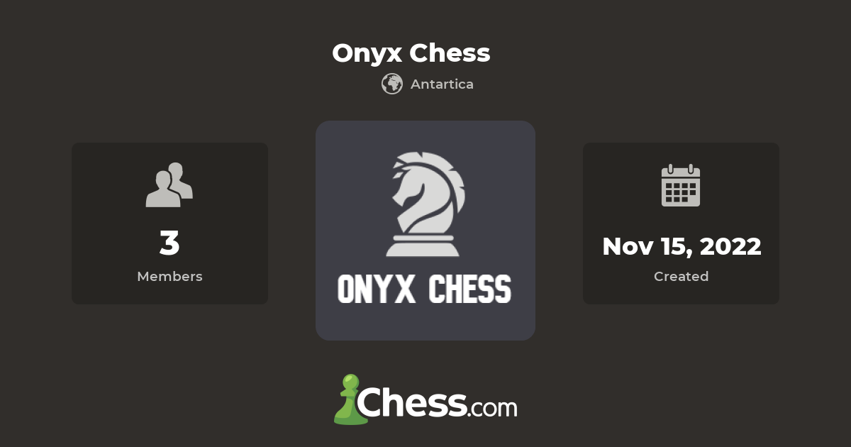 Onyx Chess - Chess Club - Chess.com