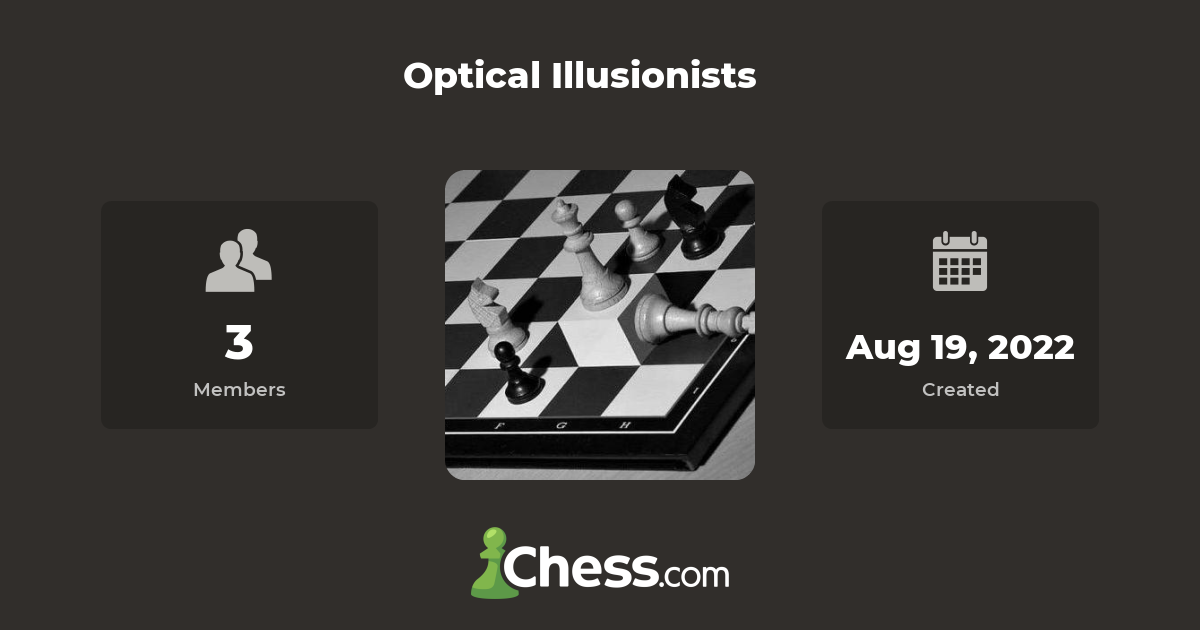 Optical Illusionists - Chess Club - Chess.com