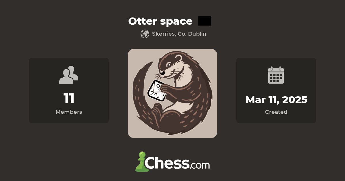 Otter space - Chess Club - Chess.com