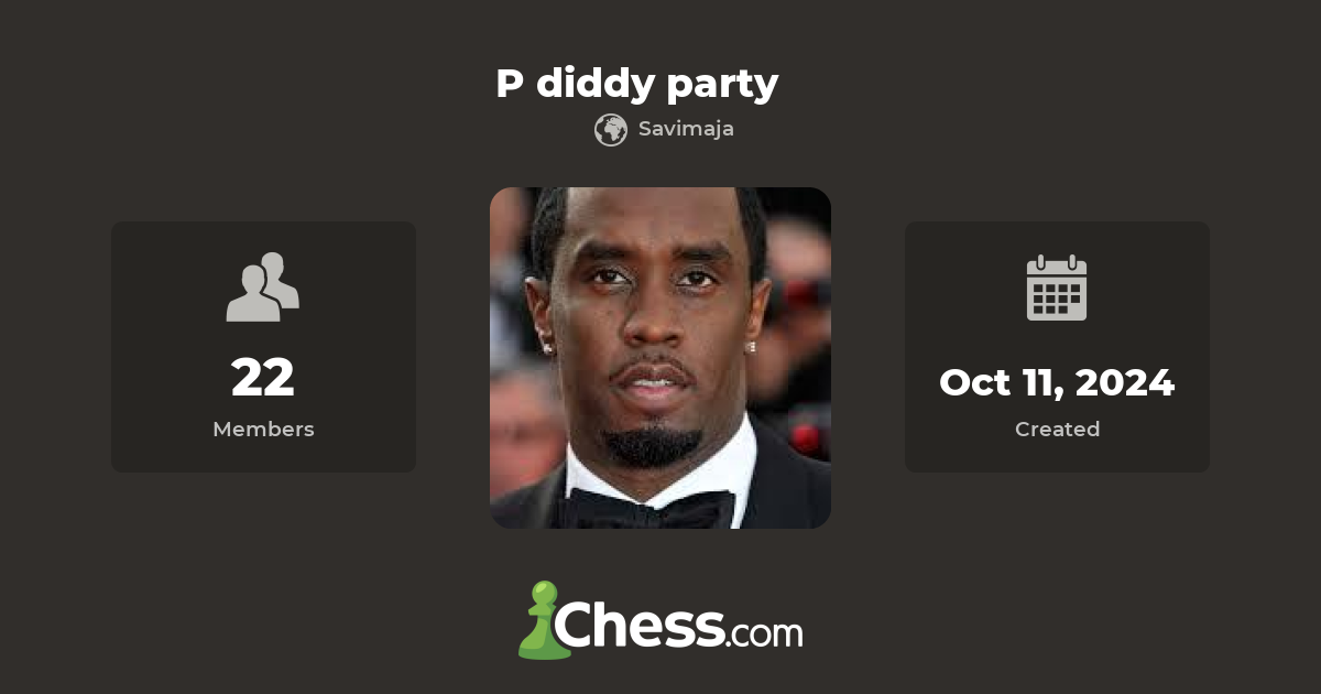 P diddy party - Chess Club - Chess.com