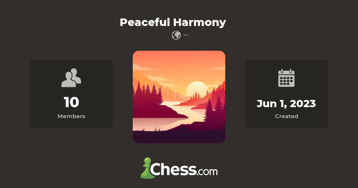Peaceful Harmony - Chess Club - Chess.com