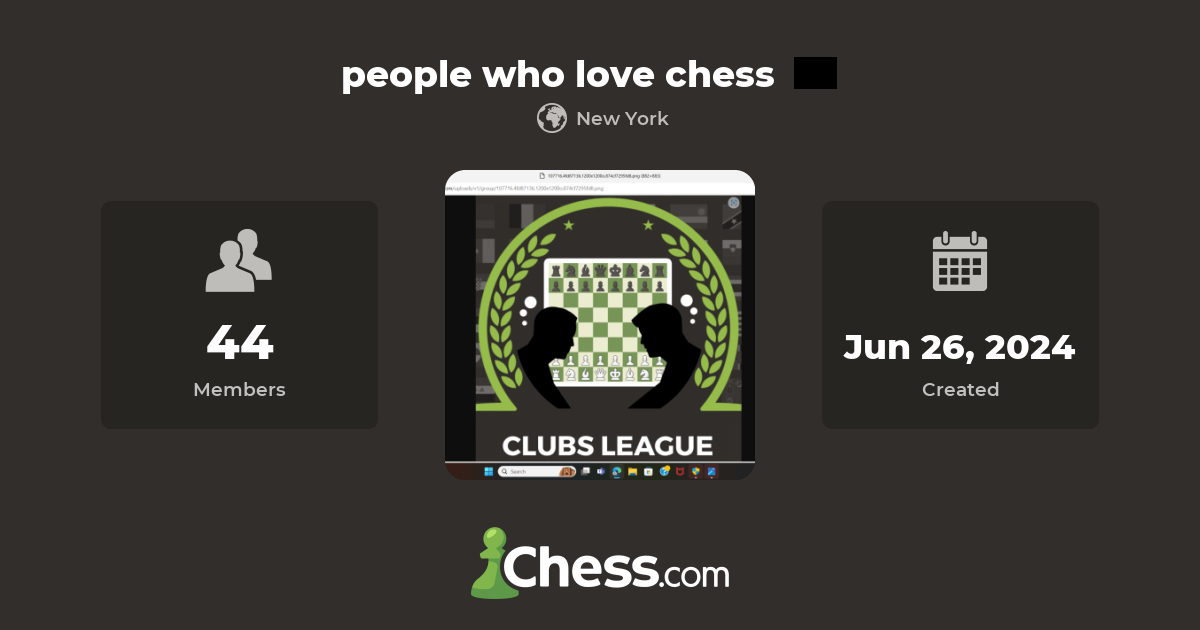 people who love chess - Chess Club - Chess.com