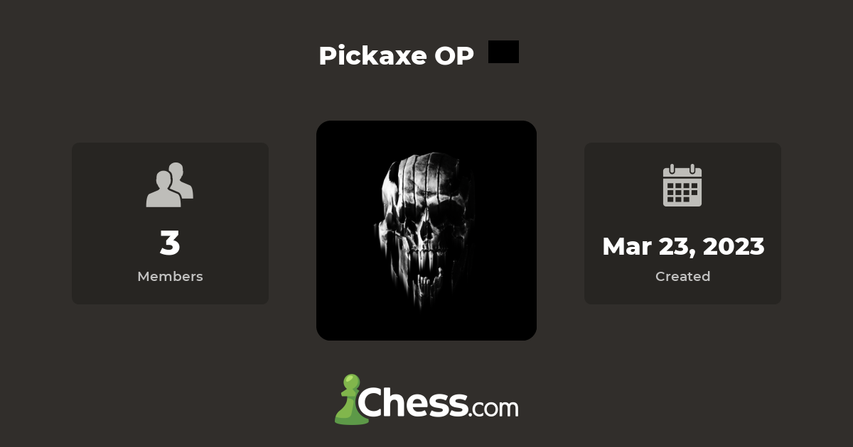 Pickaxe OP - Chess Club - Chess.com