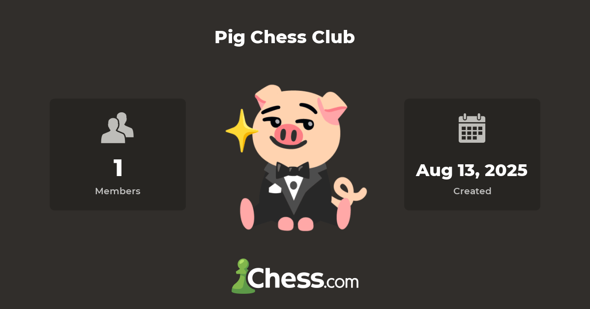 Pig Chess Club - Chess Club - Chess.com