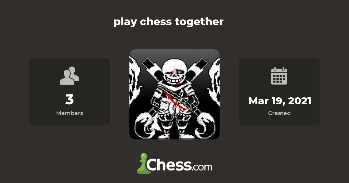 play chess together - Chess Club - Chess.com