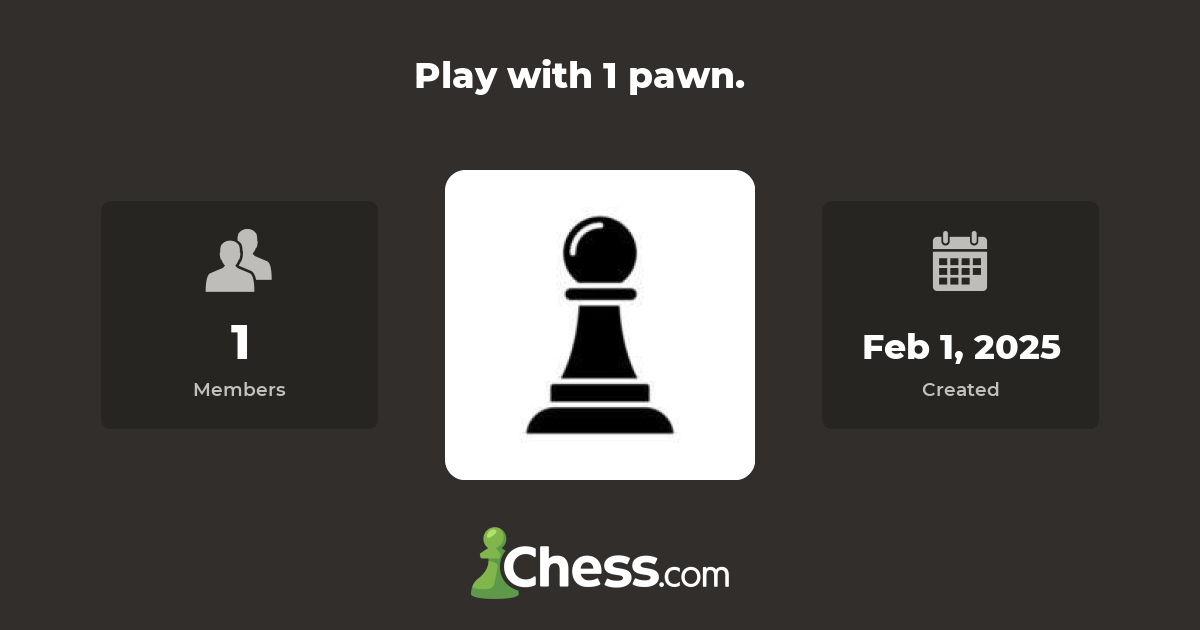 Play with 1 pawn. - Chess Club - Chess.com