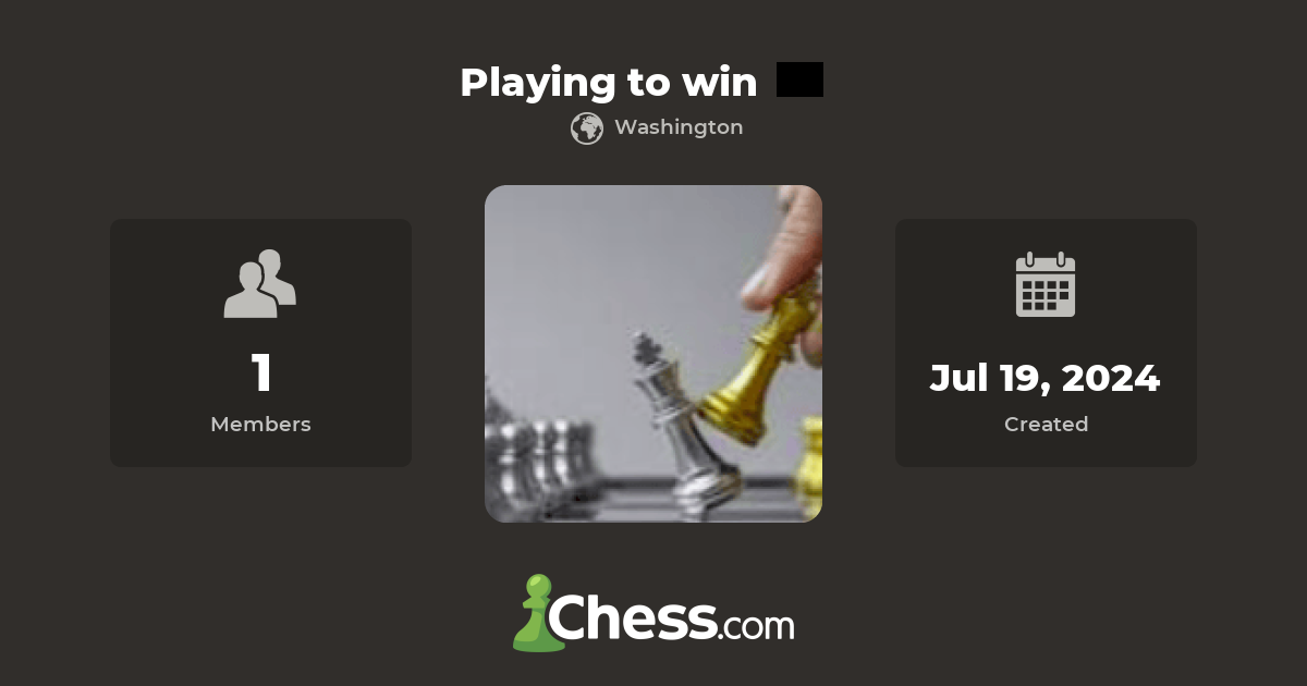 Playing to win - Chess Club - Chess.com