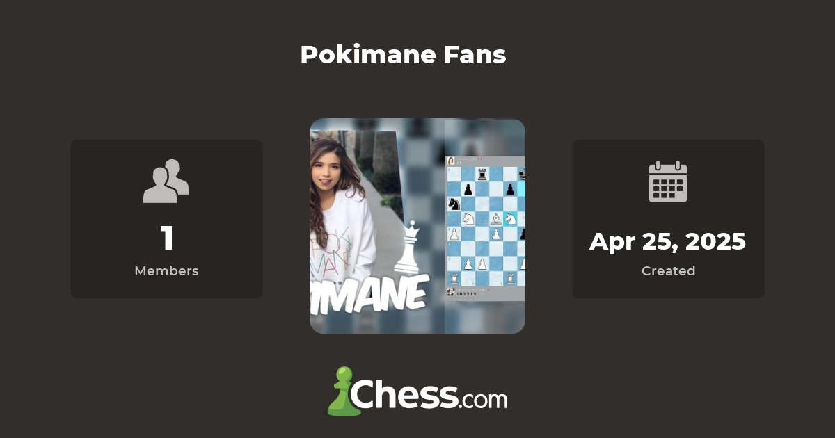 Pokimane Fans - Chess Club - Chess.com