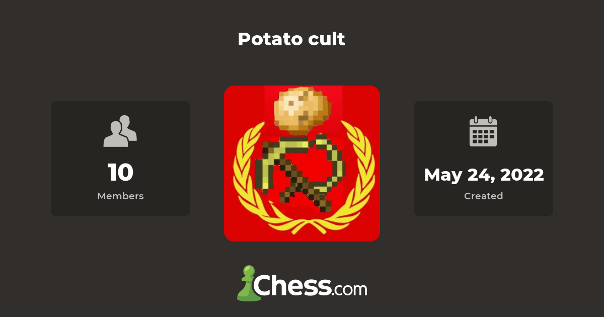 Potato cult - Chess Club - Chess.com