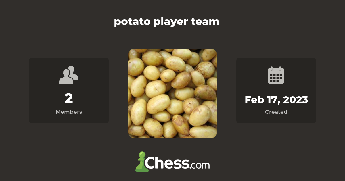 potato player team - Chess Club - Chess.com