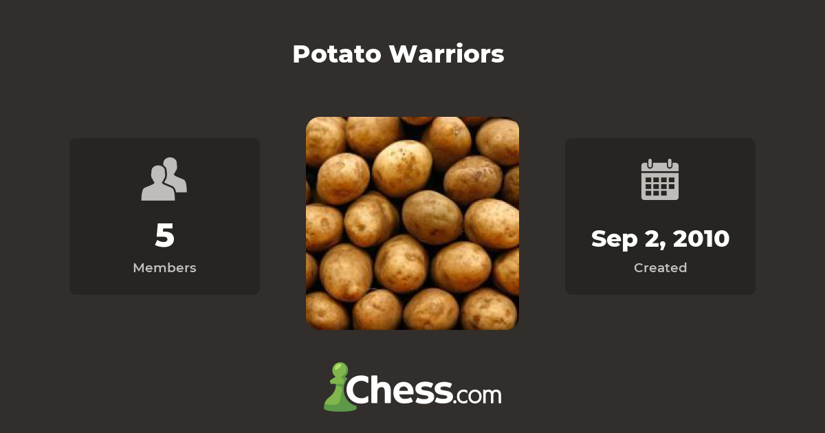 Potato Warriors - Chess Club - Chess.com