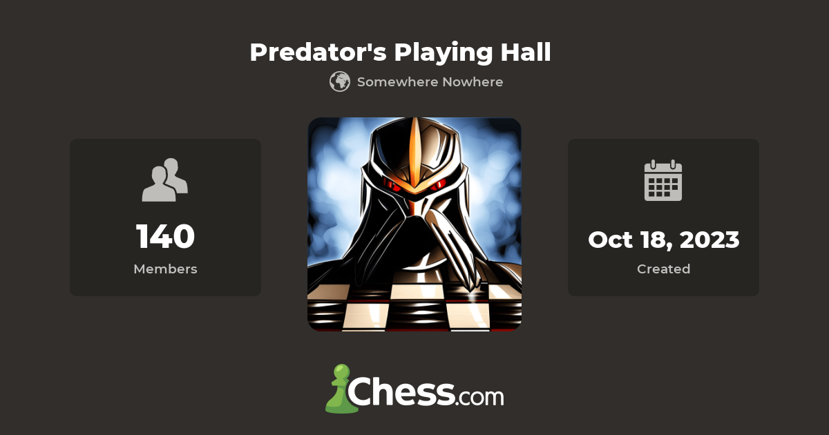 Predator's Playing Hall - Chess Club - Chess.com