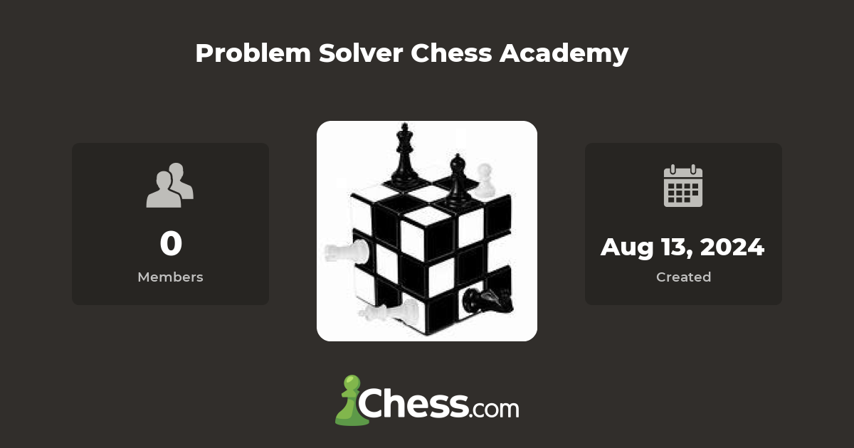 Problem Solver Chess Academy - Chess Club - Chess.com