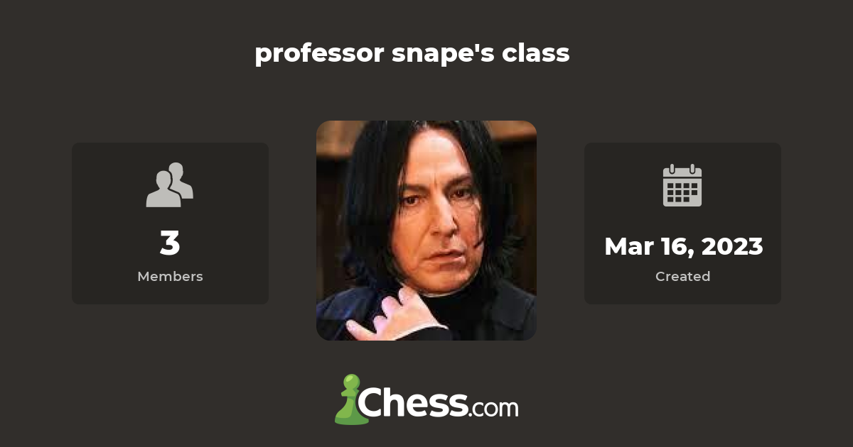 professor snape's class - Chess Club - Chess.com