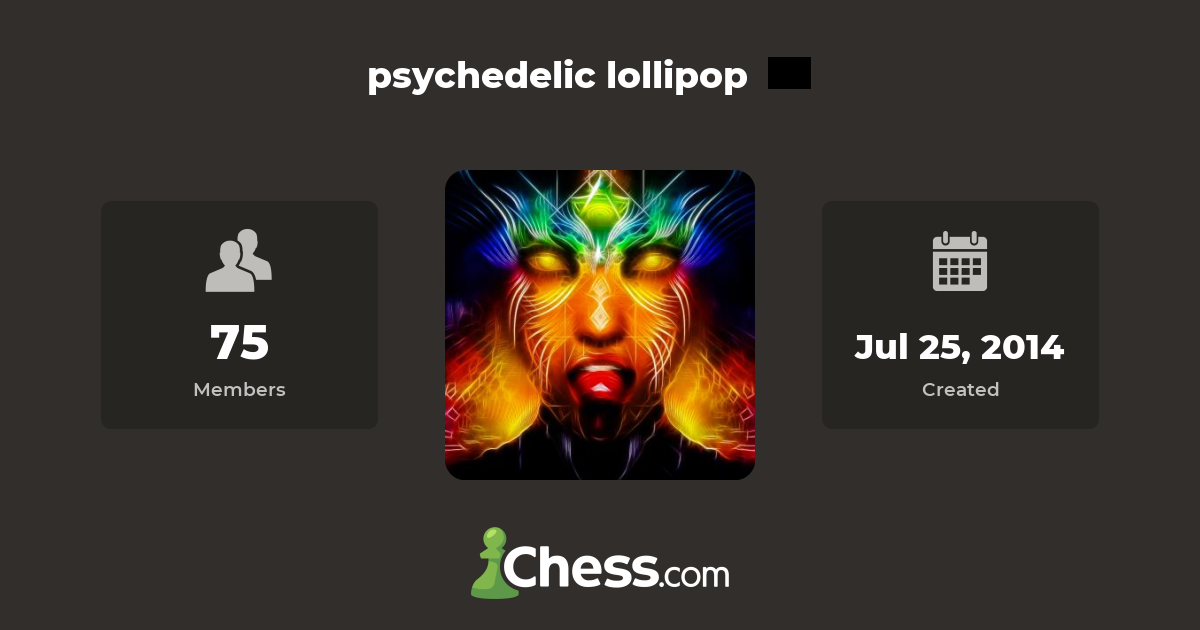 psychedelic lollipop - Chess Club - Chess.com