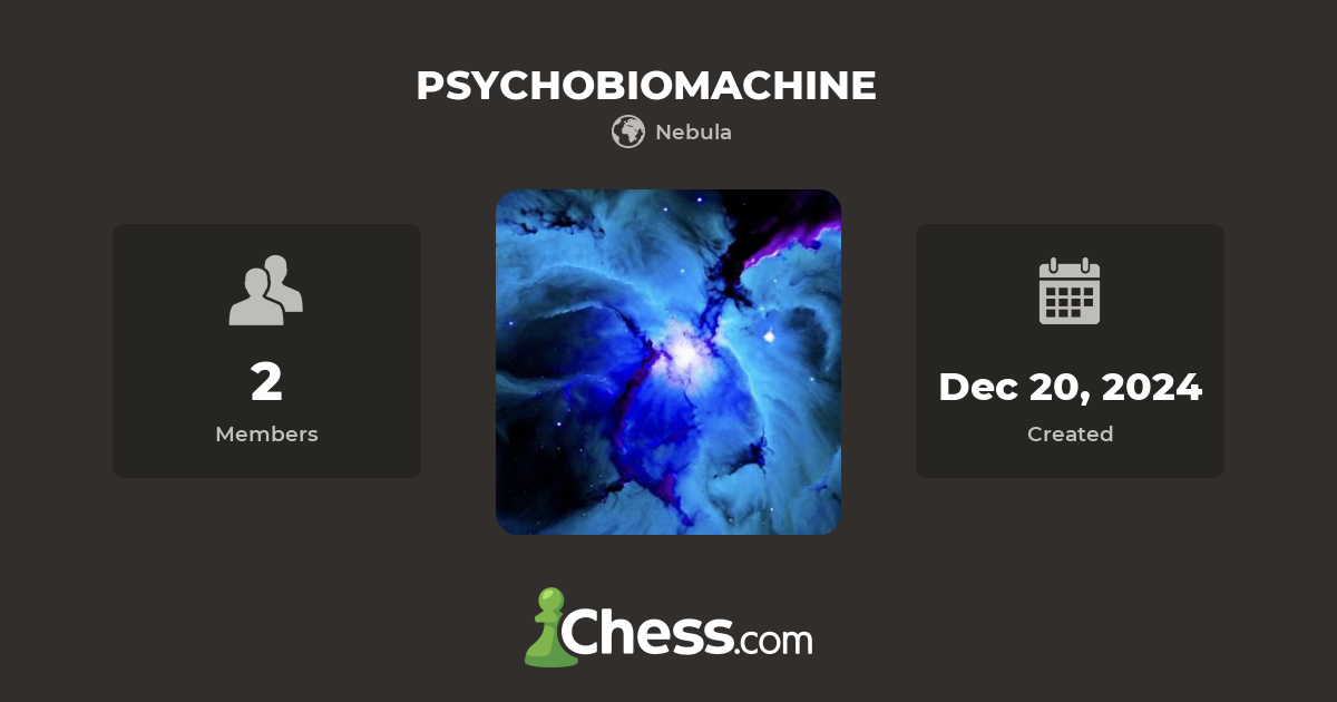 PSYCHOBIOMACHINE - Chess Club - Chess.com