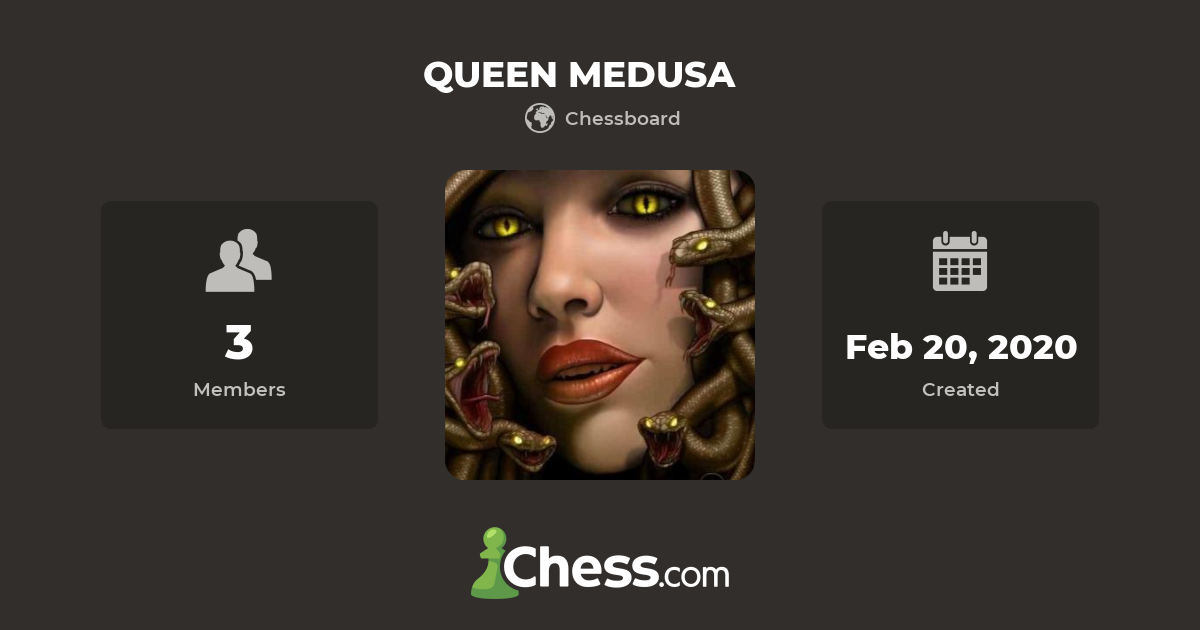 QUEEN MEDUSA - Chess Club - Chess.com
