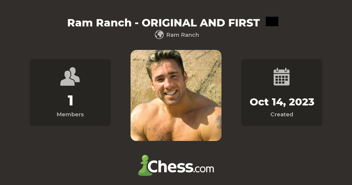 Ram Ranch - ORIGINAL AND FIRST - Chess Club - Chess.com