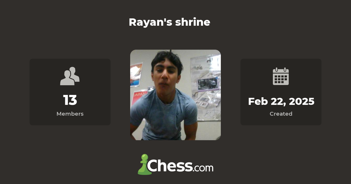 Rayan's shrine - Chess Club - Chess.com