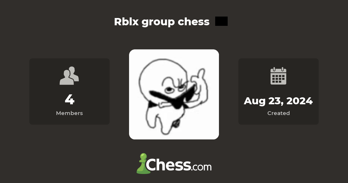 Rblx group chess - Chess Club - Chess.com