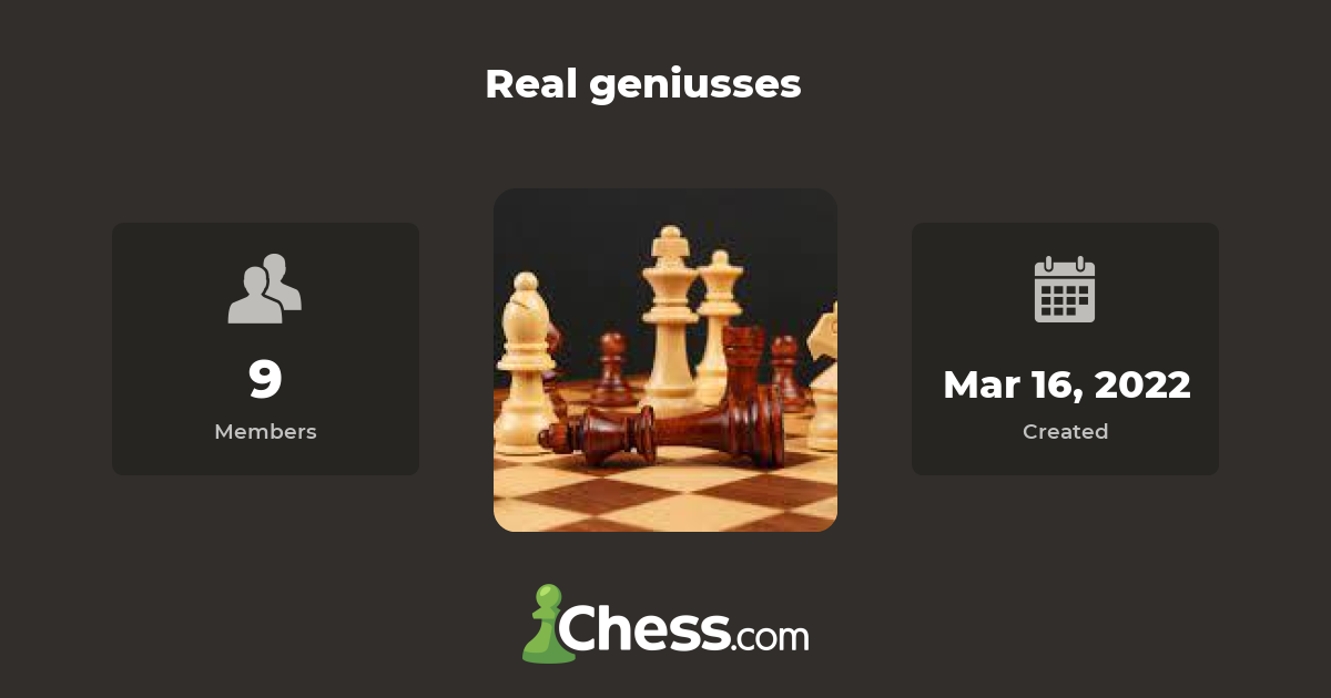 Real geniusses - Chess Club - Chess.com