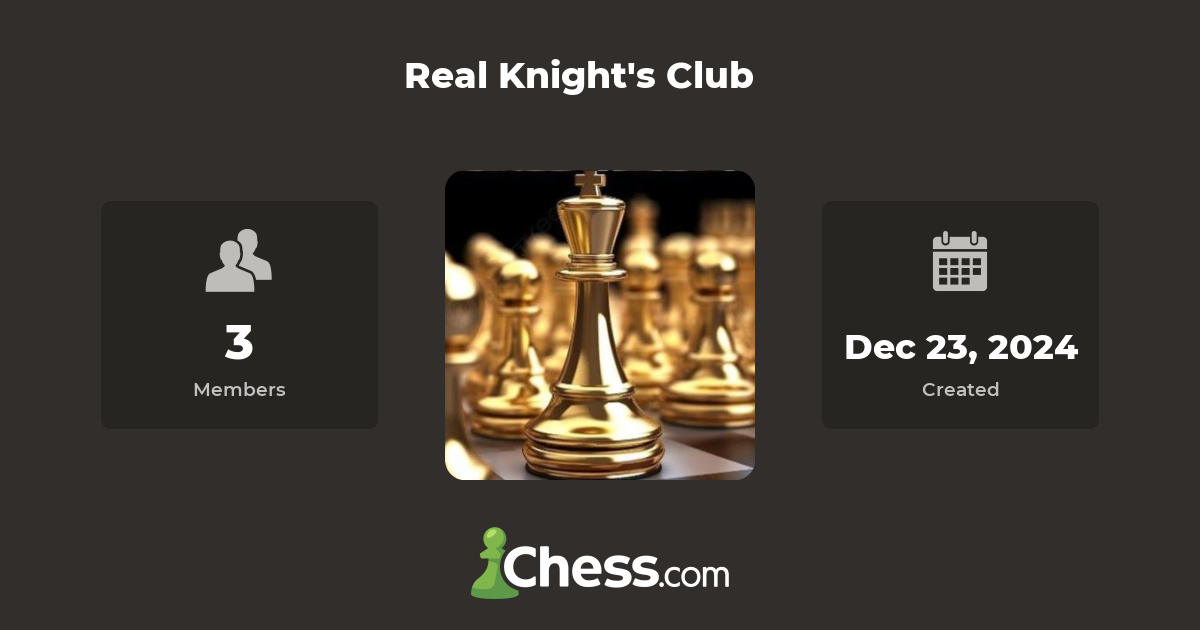 Real Knight's Club - Chess Club - Chess.com